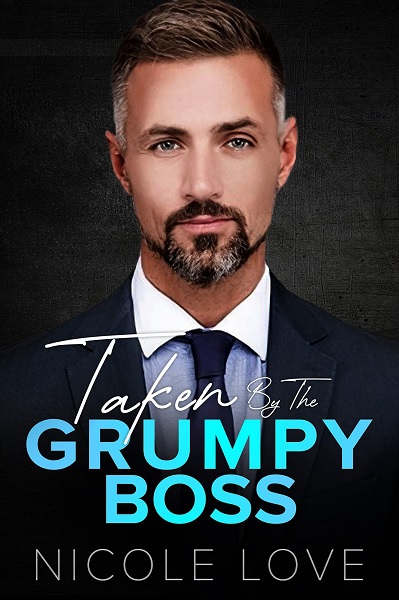 Taken By The Grumpy Boss By Nicole Love Pdf And Epub Free Download