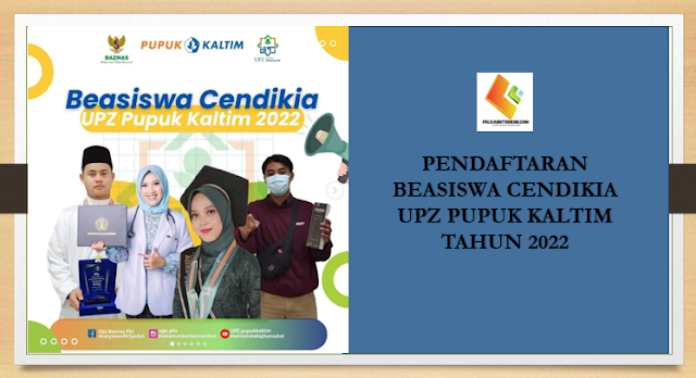 Pendaftaran Beasiswa Cendikia Unit Pengumpul Zakat Upz Pupuk Kaltim