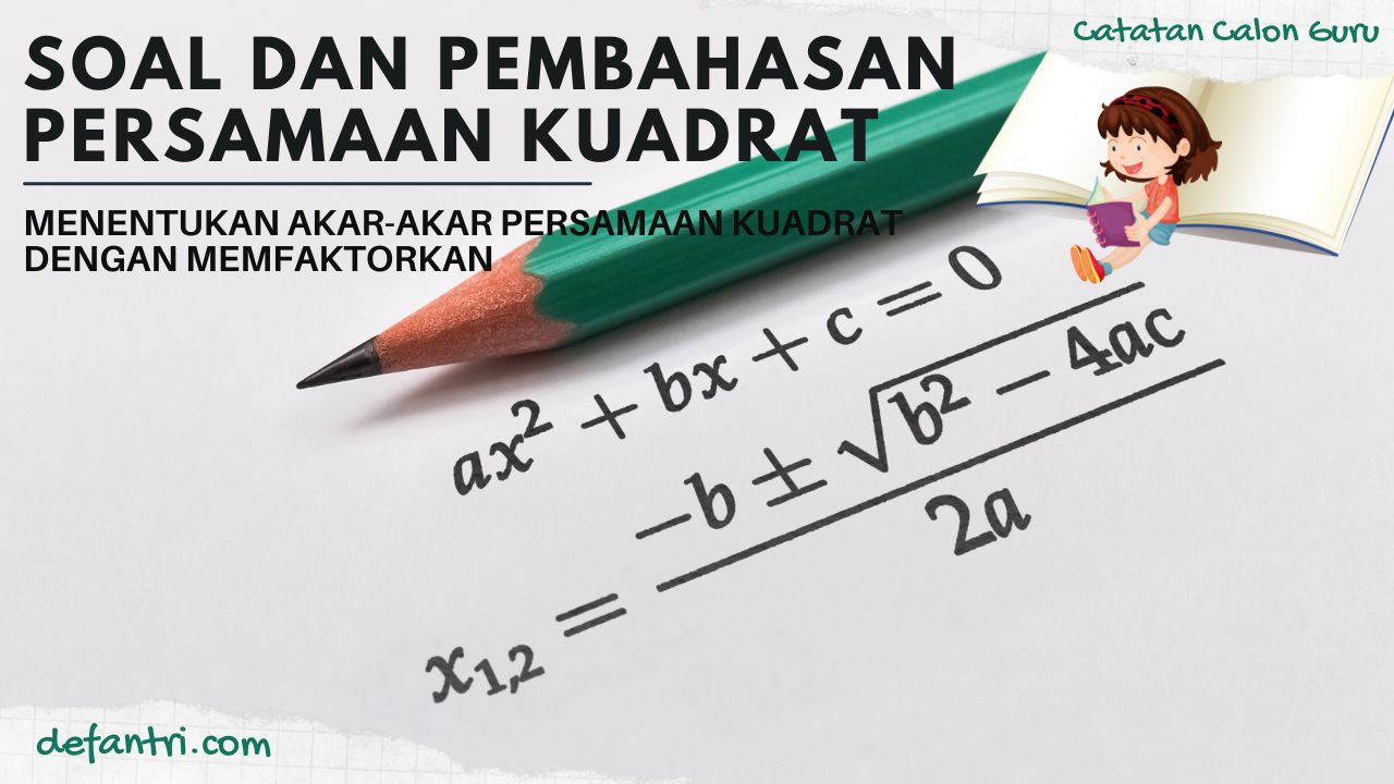 Cara Menentukan Akar Akar Persamaan Kuadrat Dengan Memfaktorkan