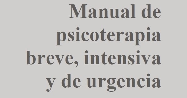 Psicorecursos Manual Psicoterapia Breve Intensiva Y De Urgencia L