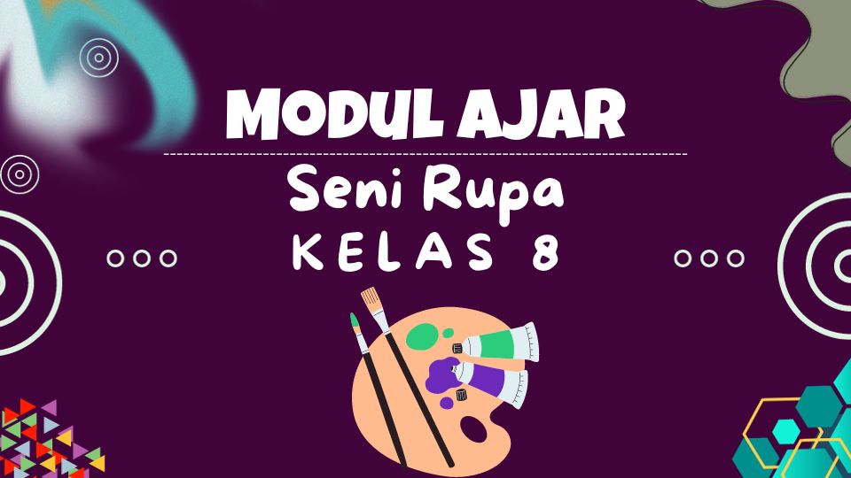 Modul Ajar Seni Rupa Kelas 8 Fase D Kurikulum Merdeka Lanemyid