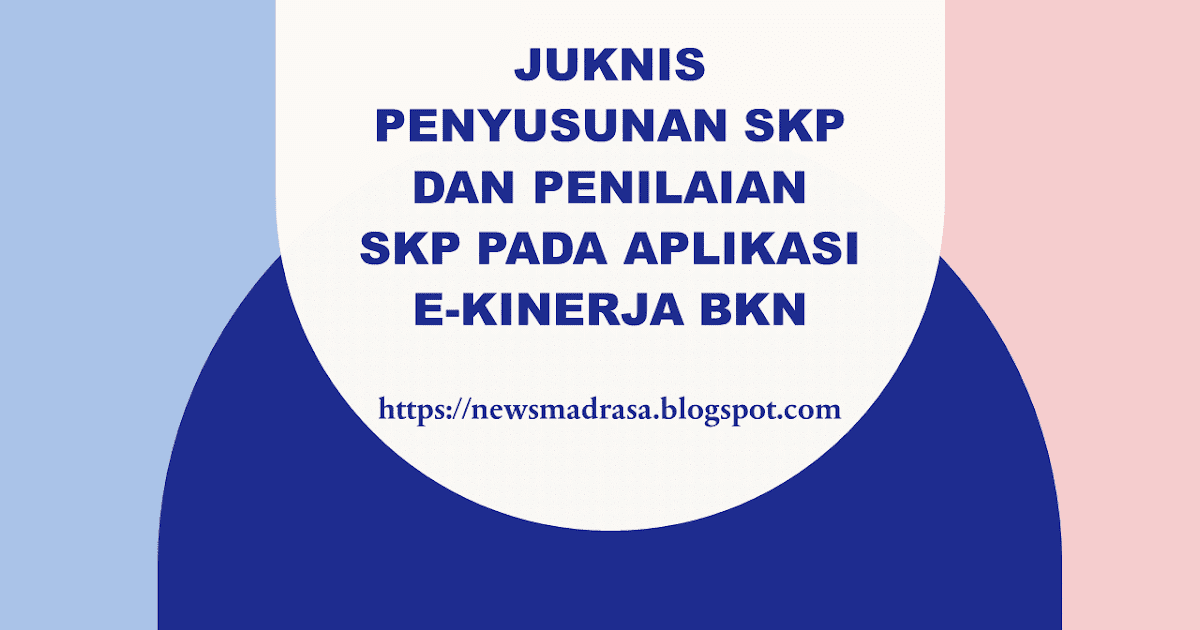 Juknis Penyusunan Skp Dan Penilaian Skp Pada Aplikasi E Kinerja Bkn