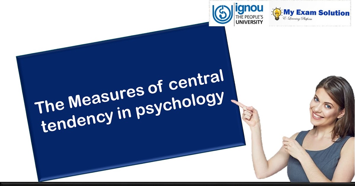 The Measures Of Central Tendency In Psychology My Exam Solution