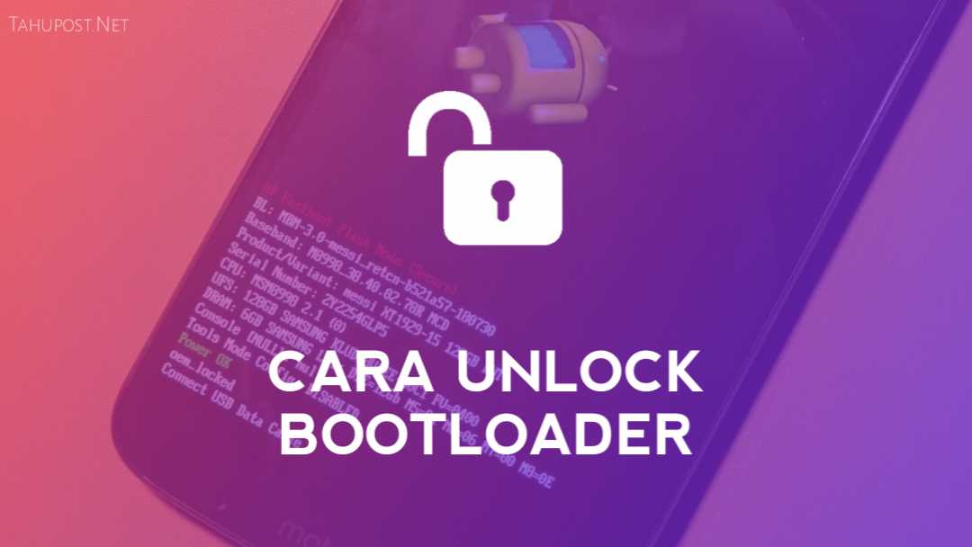 Cara Unlock Bootloader Ubl Berbagai Merek Hp Tahupost