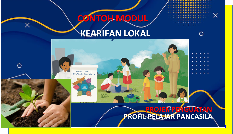 Contoh Modul P Budaya Sekolahku Tema Kearifan Lokal Faseb Projek My