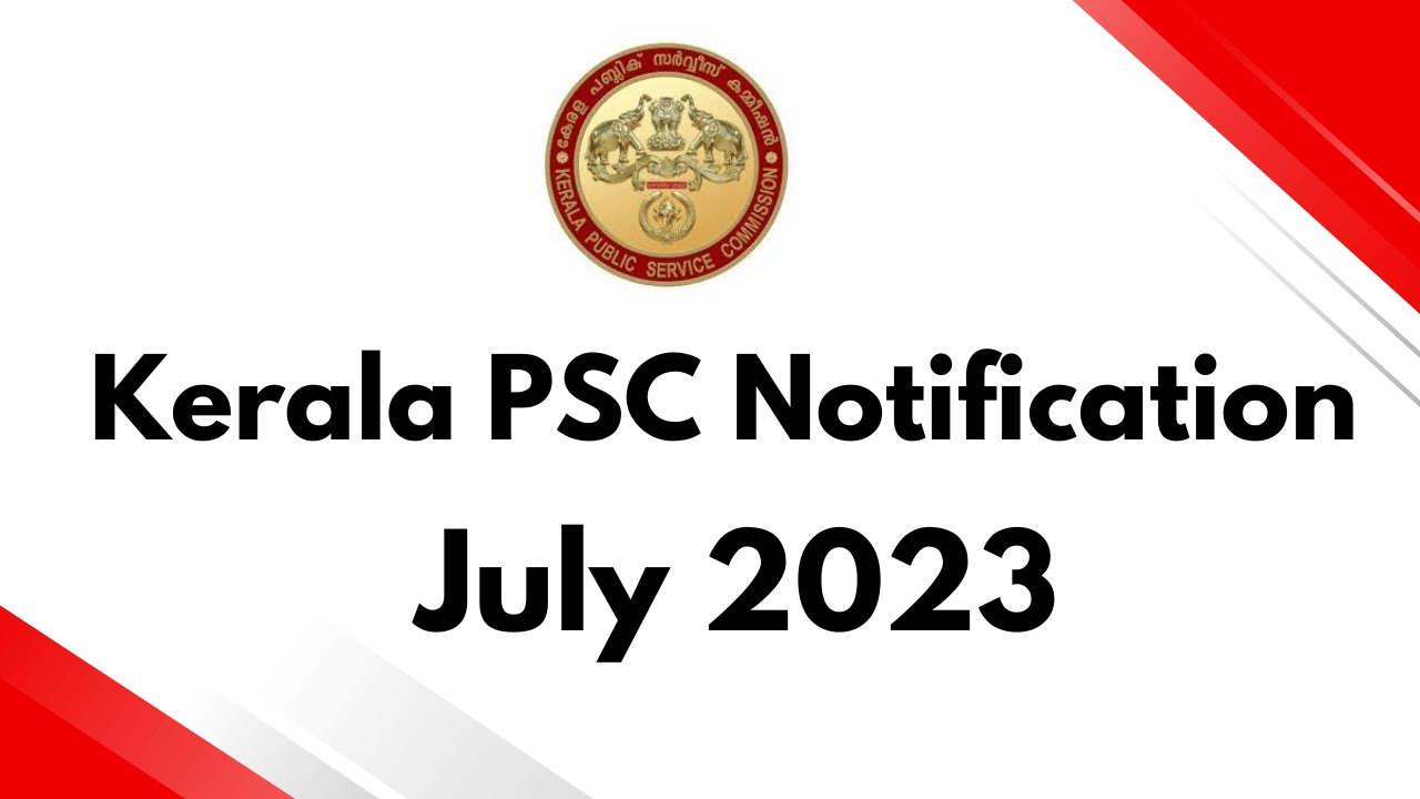 Kerala Psc Notification July 2023 Kerala Psc Recruitment July 2023