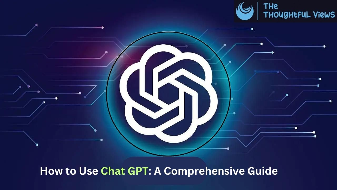 How To Use Chat Gpt A Comprehensive Guide