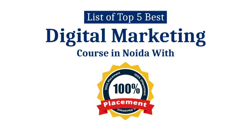 List Of Top 5 Best Digital Marketing Courses In Noida With 100 Placement