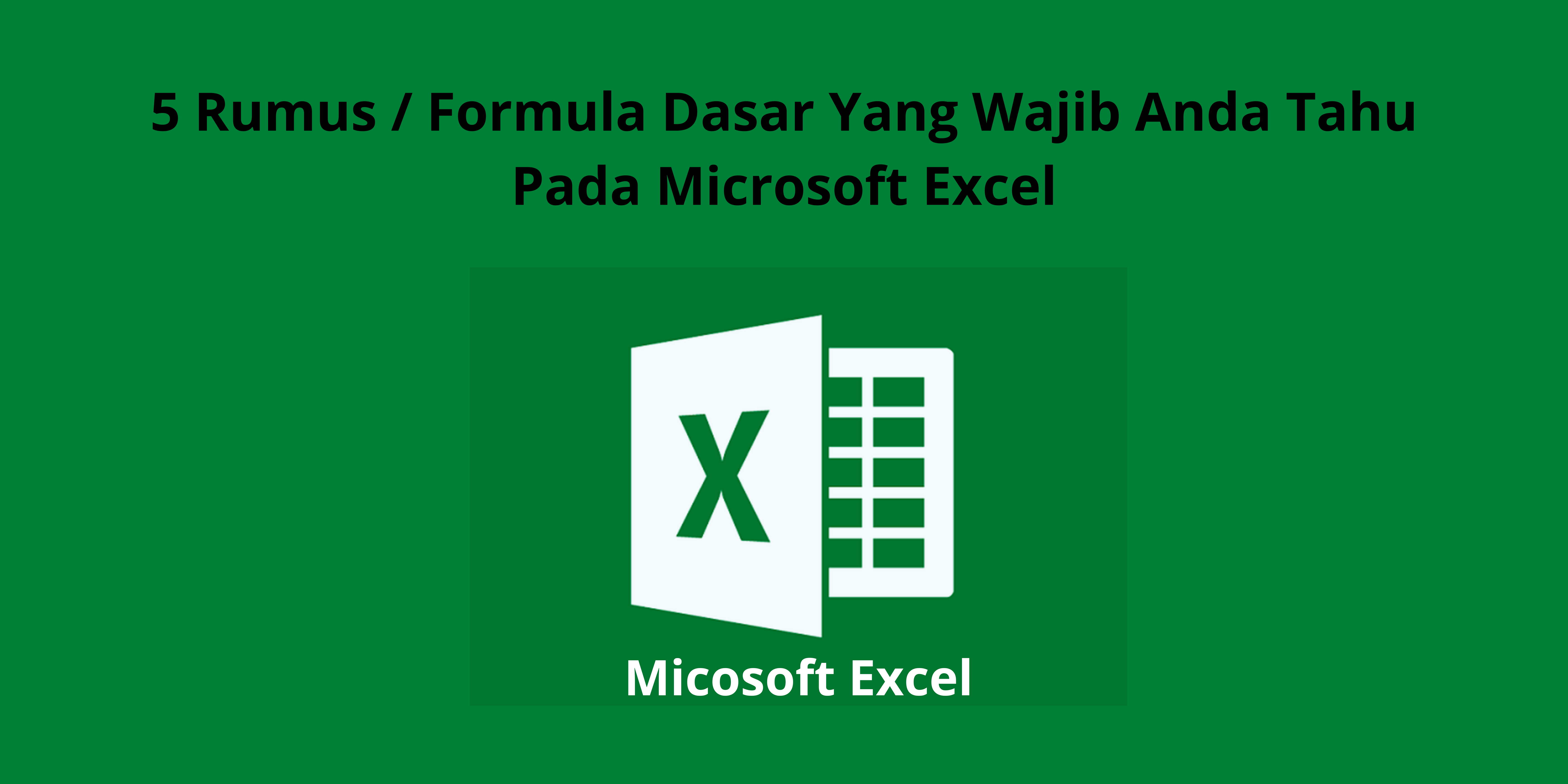 5 Rumus Formula Dasar Yang Wajib Anda Tahu Pada Microsoft Excel Telat