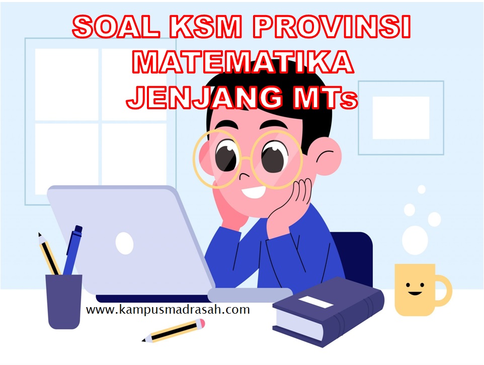 √ Contoh Soal Ksm Mapel Matematika Jenjang Mts Tingkat Provinsi Tahun