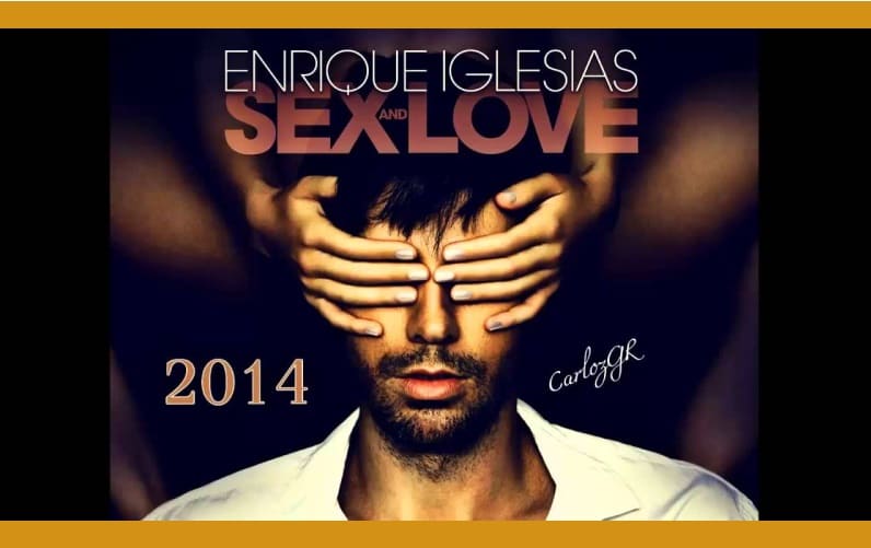 Enrique Iglesias Sex And Love