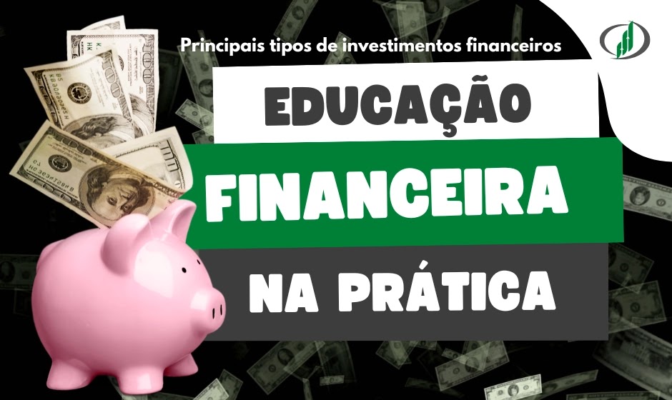 Principais Tipos De Investimentos Financeiros