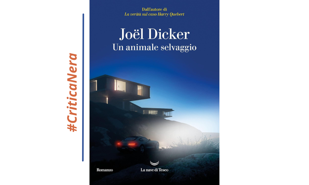 Il Romanzo Della Svolta Un Animale Selvaggio Di Joël Dicker