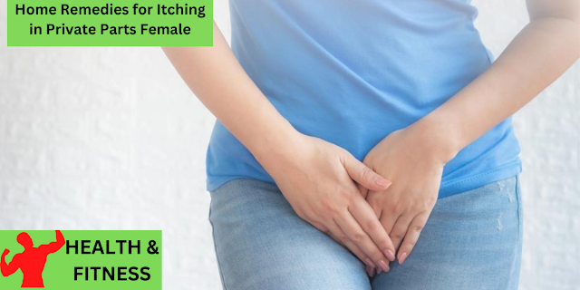 Home Remedies For Itching In Private Parts Female