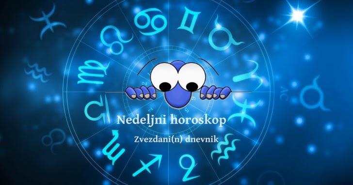 Zvezdanin Dnevnik Nedeljni Horoskop Od 21maja Do 28maja