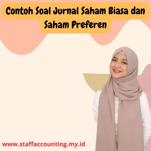 Contoh Soal Jurnal Saham Biasa Dan Saham Preferen Staff Accounting