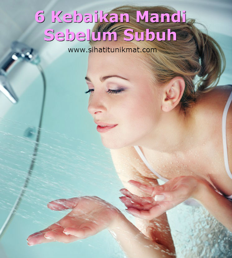 6 Kebaikan Mandi Sebelum Subuh Pengedar Shaklee Kota Damansara Pj