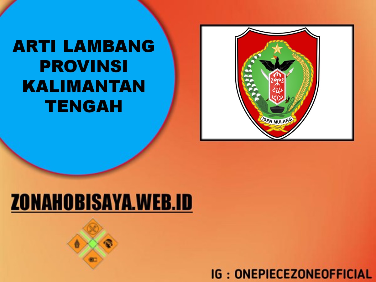 Arti Lambang Provinsi Kalimantan Tengah Dijulukan Sebagai Bumi