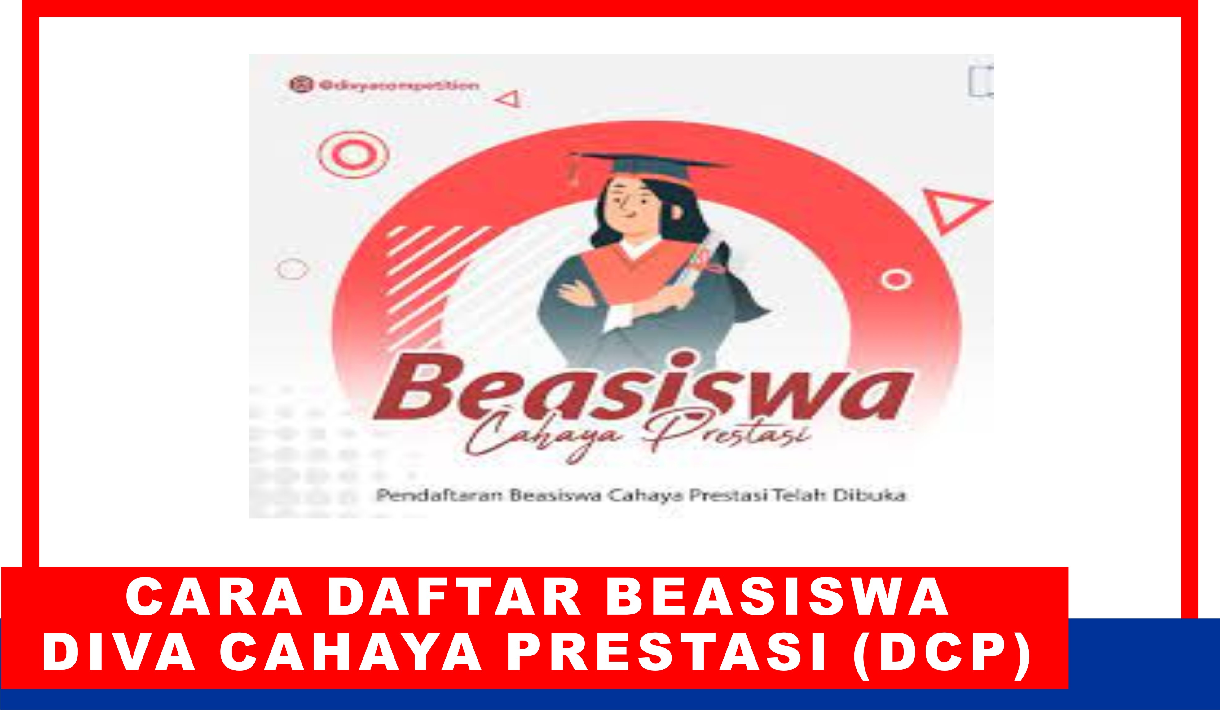 Cara Daftar Beasiswa Diva Cahaya Prestasi Dcp 20232024 Program