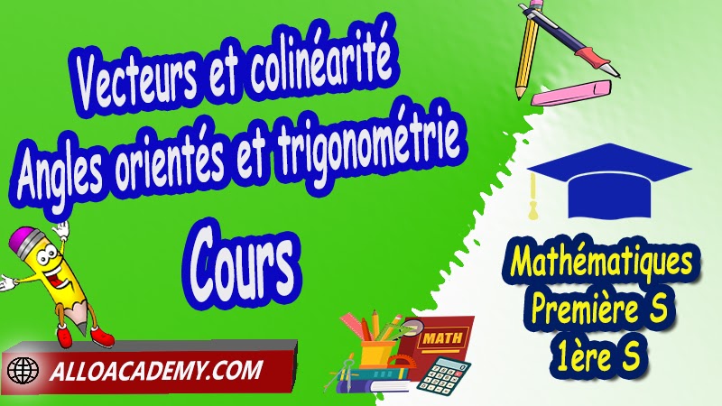 Vecteurs Et Colinéarité Angles Orientés Et Trigonométrie Cours