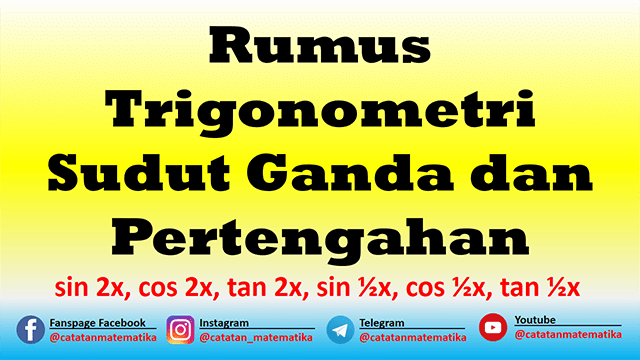 Rumus Trigonometri Sudut Ganda Dan Sudut Pertengahan Catatan Matematika