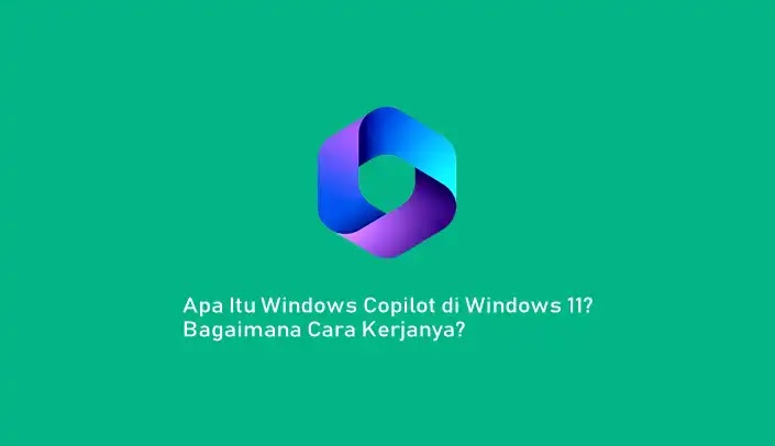 Apa Itu Windows Copilot Di Windows 11 Dan Bagaimana Cara Kerjanya