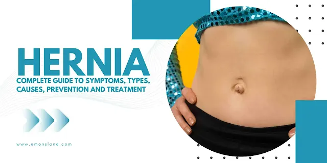 Hernia Complete Guide To Symptoms Types Causes Prevention And Treatment