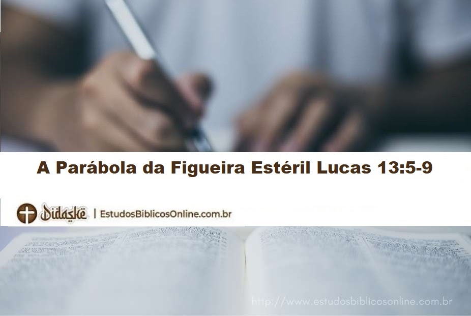 A Parábola Da Figueira Estéril Lucas 135 9 Explicação E Significado