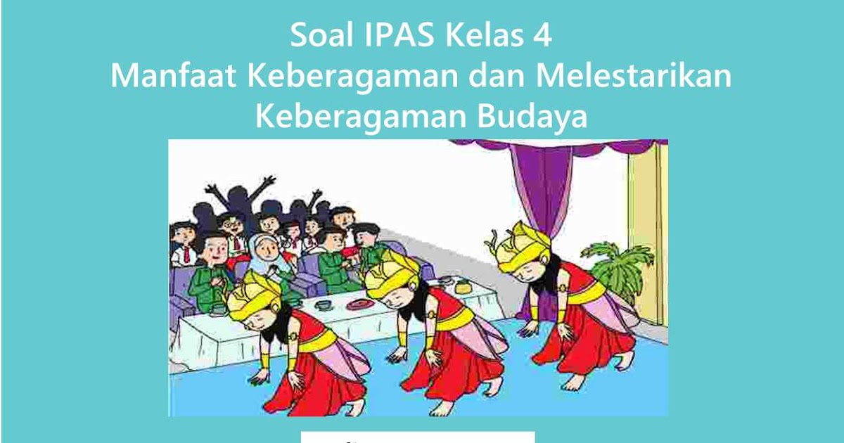 Soal Ipas Kelas 4 Manfaat Keberagaman Dan Melestarikan Keberagaman