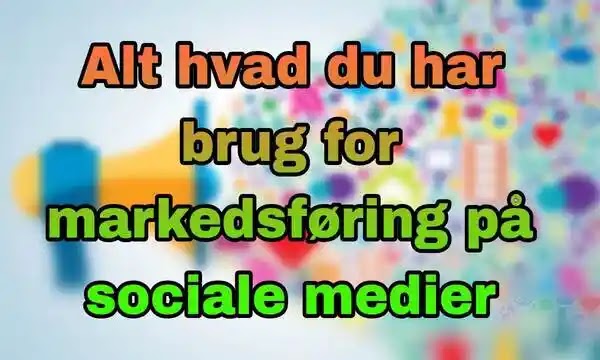 Betydningen Af Markedsføring På Sociale Medier