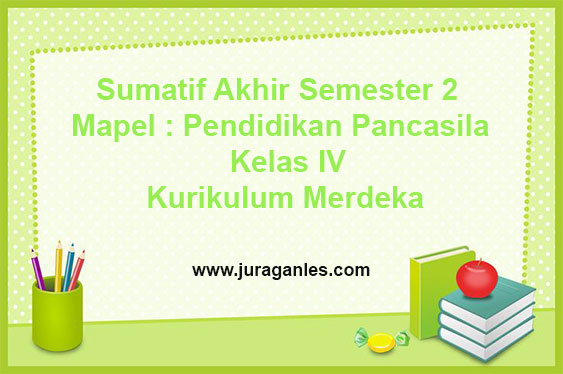 Soal Patsas 2 Pendidikan Pancasila Kelas 4 Kurikulum Merdeka ~ Juragan Les