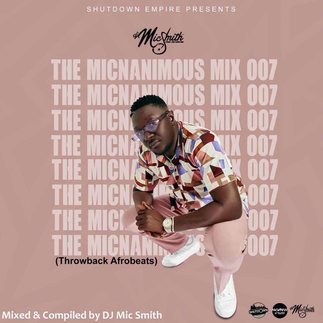 Dj Mic Smith The Micnanimous Mix 007 Throwback Afrobeats
