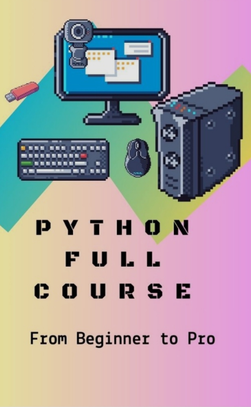 Python Full Course From Beginner To Pro Comprehensive Guide With