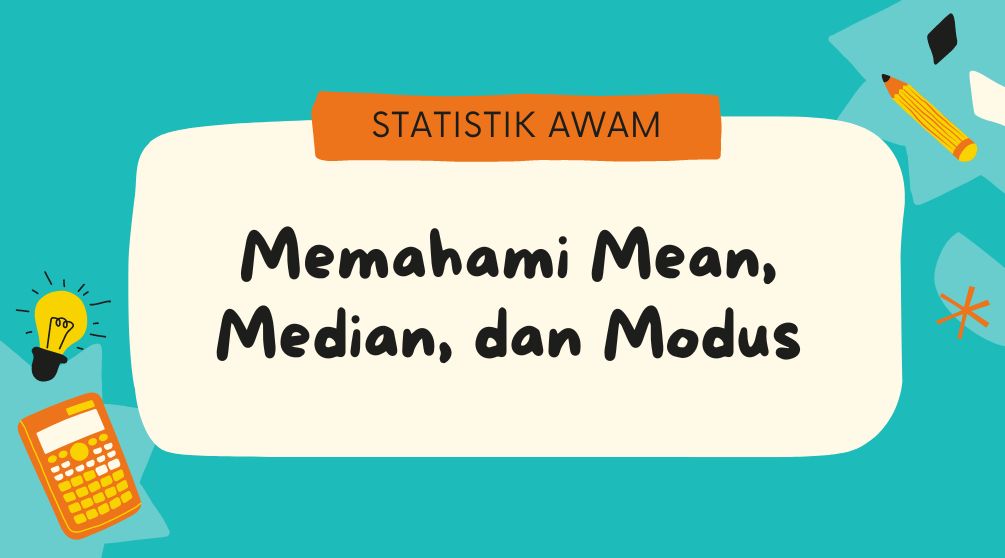 Mean Median Modus Adalah Pengertian Rumus Dan Contoh Soal Kudupinter