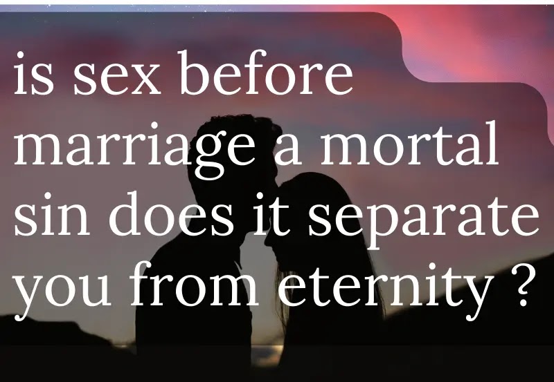 Is Sex Before Marriage A Mortal Sin ~ Glory Geet