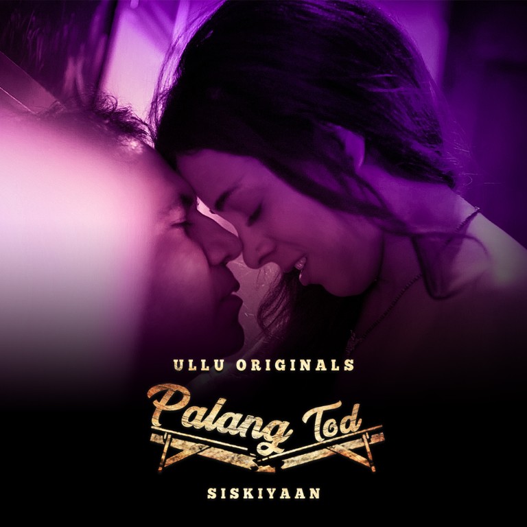 Siskiyaan Palang Tod Web Series 2022 On Ullu Full Star Cast Crew