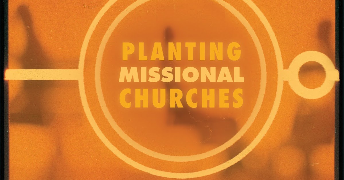 Jesus Dust Ed Stetzers Planting Missional Churches Summary And Review