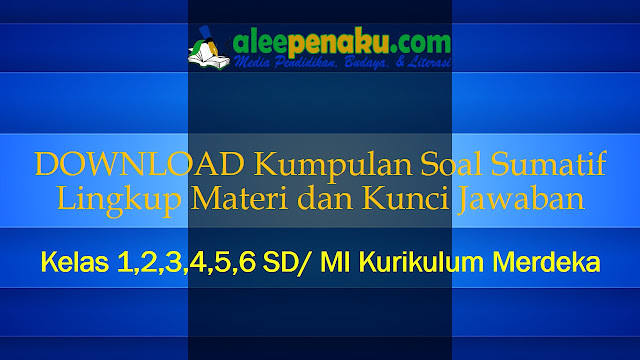 Kumpulan Soal Sumatif Lingkup Materi Dan Kunci Jawaban Kelas 12345