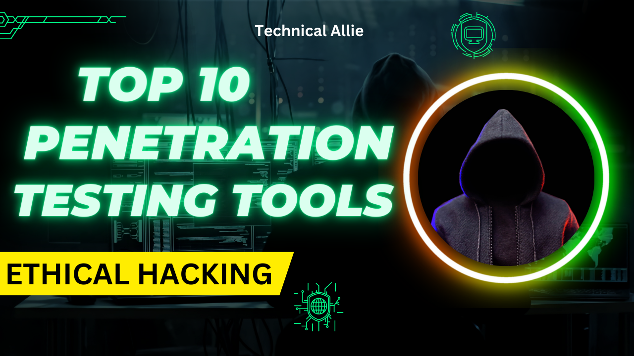 Top 10 Penetration Testing Tools Used In Ethical Hacking