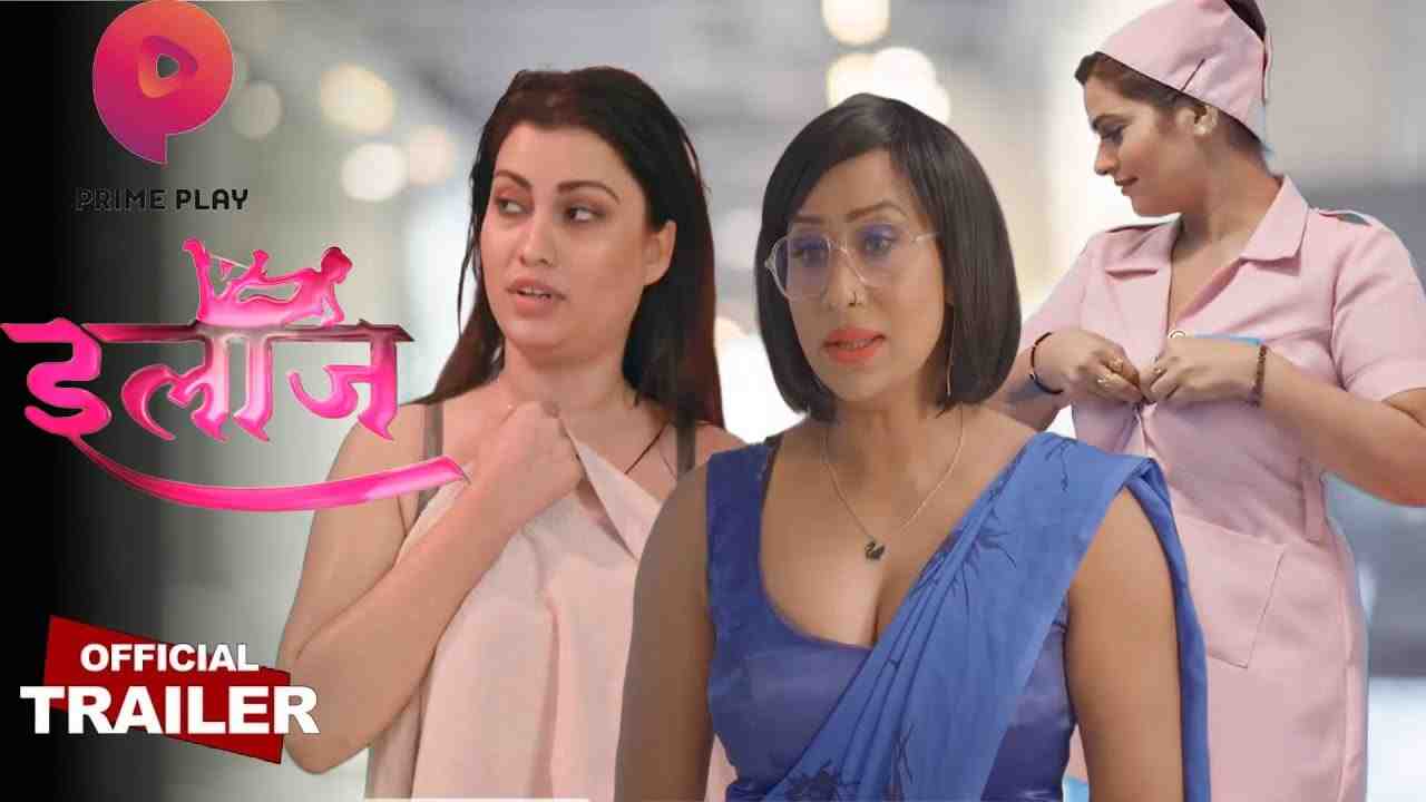 Ilaaj Primeplay Web Series 2023 Watch Full Episode Online Primeplay