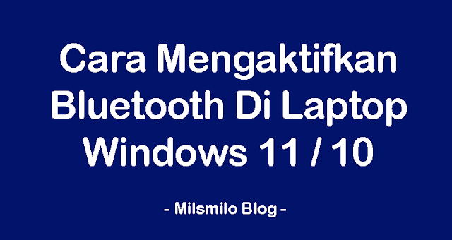 Cara Mengaktifkan Bluetooth Di Laptop Windows 1110 Milsmilo Blog