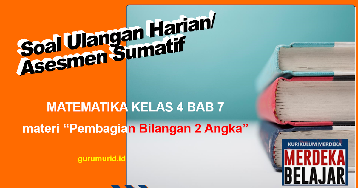 Soal Penilaian Sumatif Uh Matematika Kelas 4 Bab 7 Pembagian Bi 2