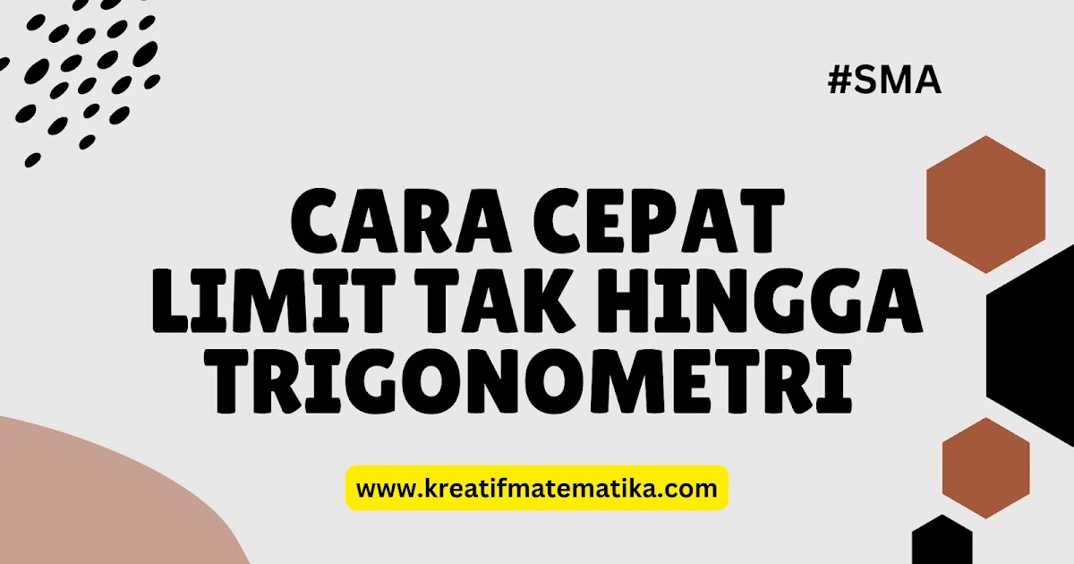 Cara Cepat Mengerjakan Limit Tak Hingga Trigonometri Kreatif Matematika