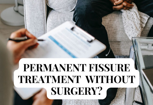 Can Fissure Be Cured Permanently Without Surgery