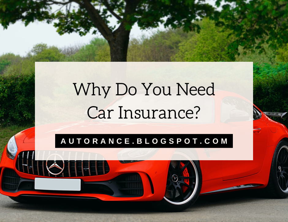 Why Do You Need Car Insurance