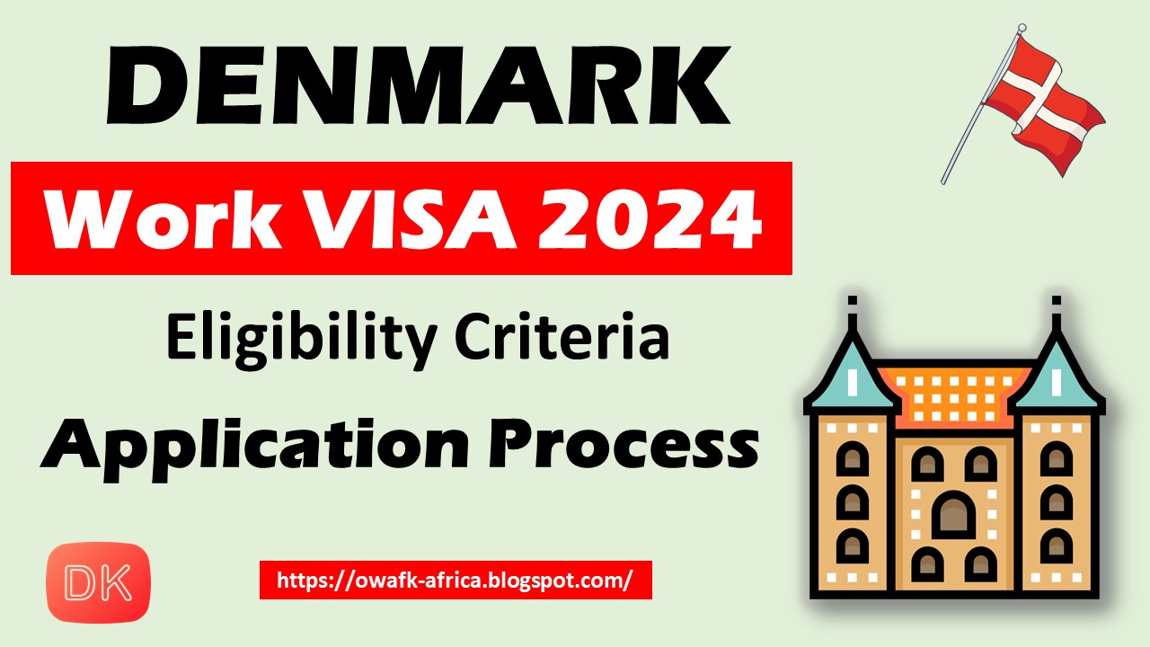 Denmark Work Visa 2024 Application Process And Requirements ~ Owafk