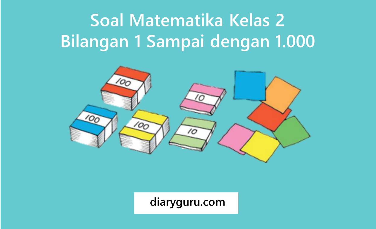 Soal Matematika Kelas 2 Bilangan 1 Sampai Dengan 1000 Diary Guru