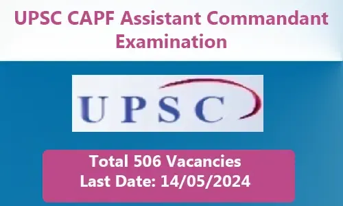 Upsc Capf Ac Recruitment 2024 Apply Online 506 Vacancies