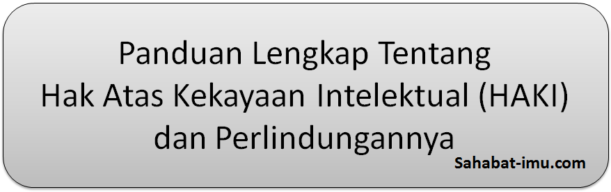 Panduan Lengkap Tentang Hak Atas Kekayaan Intelektual Haki Dan