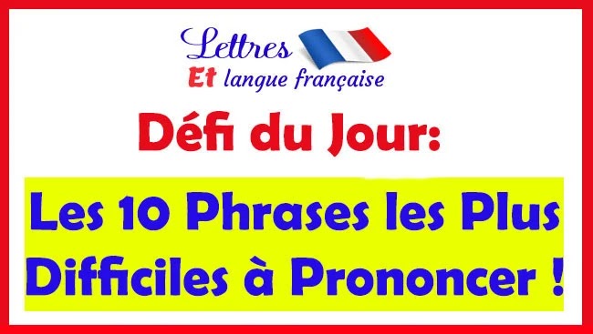 10 Phrases Difficiles à Prononcer En Français